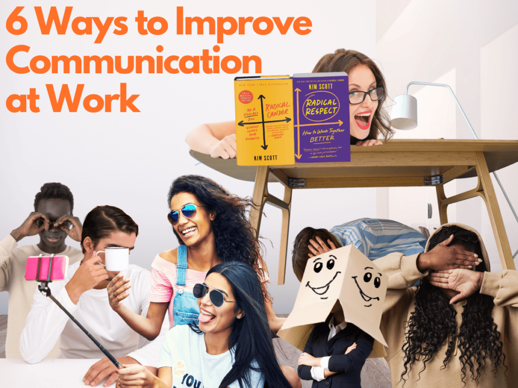 6 Ways to Radically Improve Communication in the Workplace